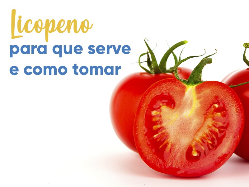 Licopeno: benefícios e como tomar