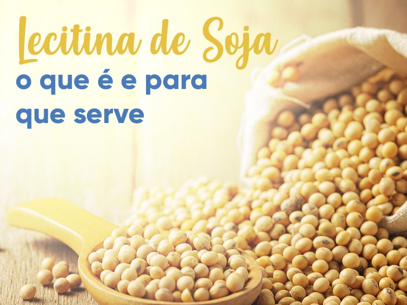 Lecitina de Soja: o que é e para que serve