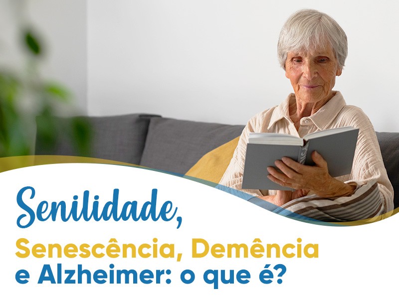 Senilidade, Senescência, Demência e Alzheimer: o que é?